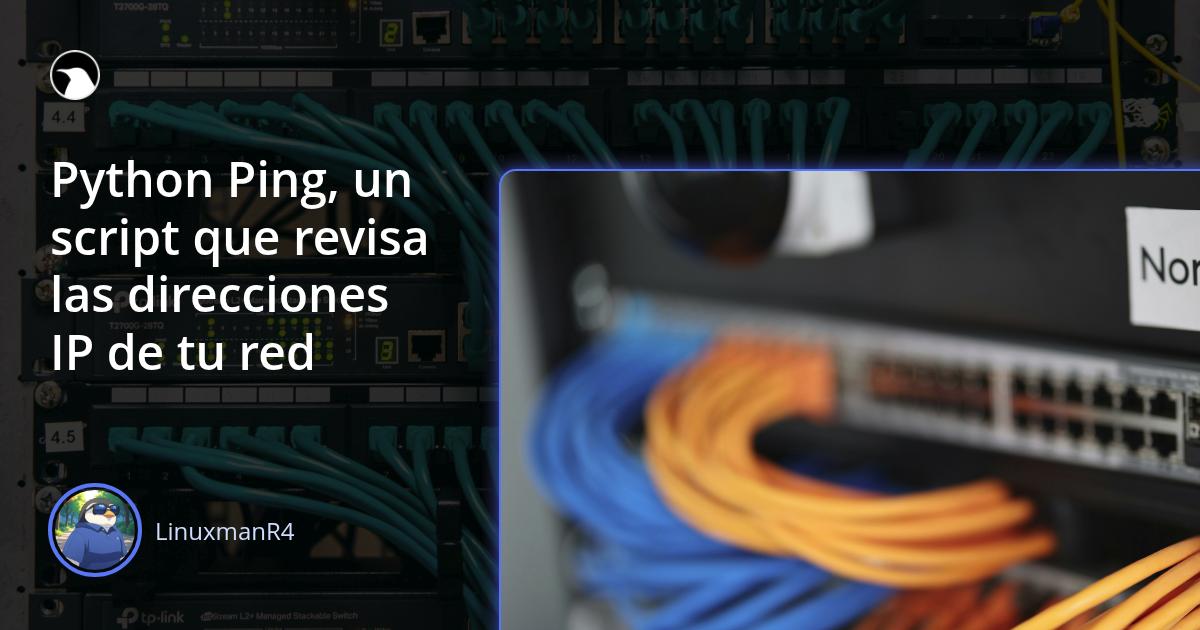 Python Ping, Un Script Que Revisa Las Direcciones IP De Tu Red